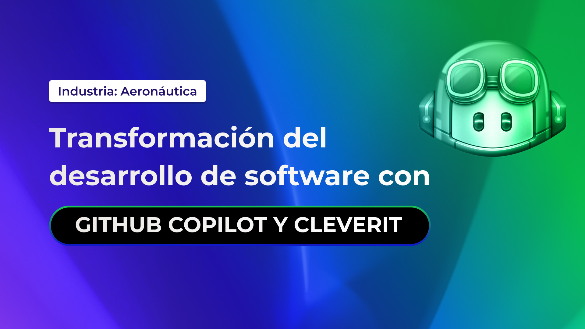 Transformación del desarrollo de software con GitHub Copilot y CleverIT